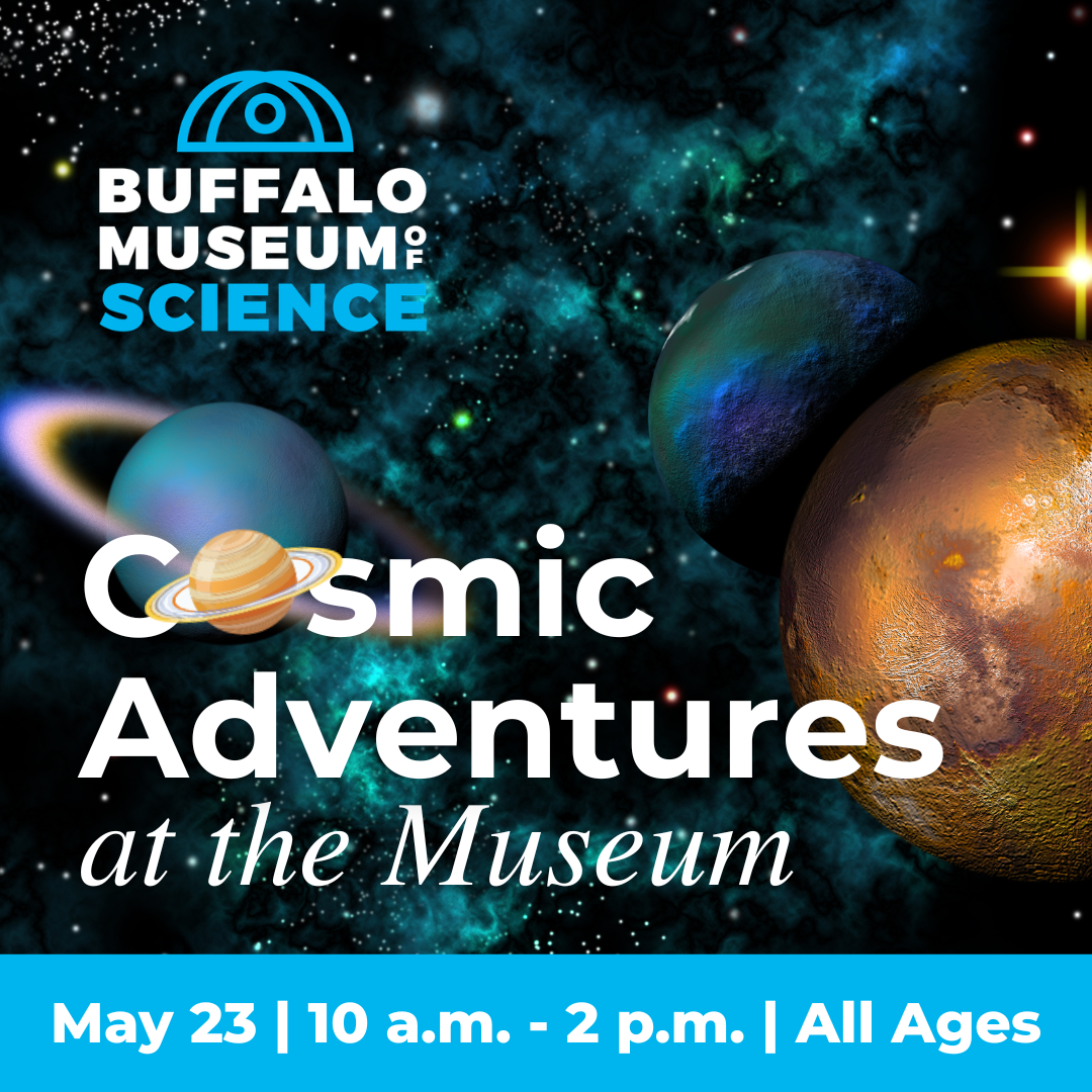 Cosmic Adventure at the Museum - Buffalo Museum of Science
